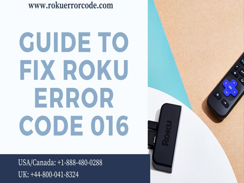 Guide To Troubleshoot Roku Error Code 016 Guide To Troubleshoot Roku Error Code 016